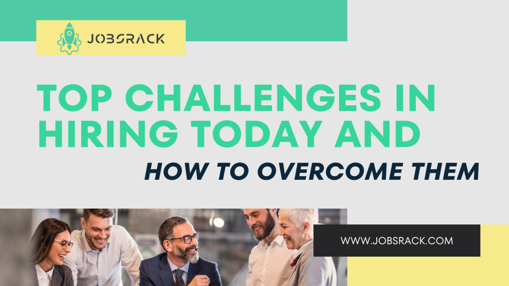 Top Challenges In Hiring Today And How To Overcome Them